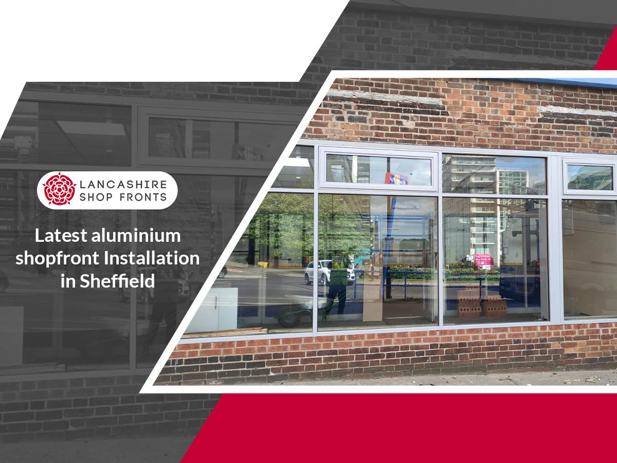 Latest Aluminium Shopfront Installation in Sheffield