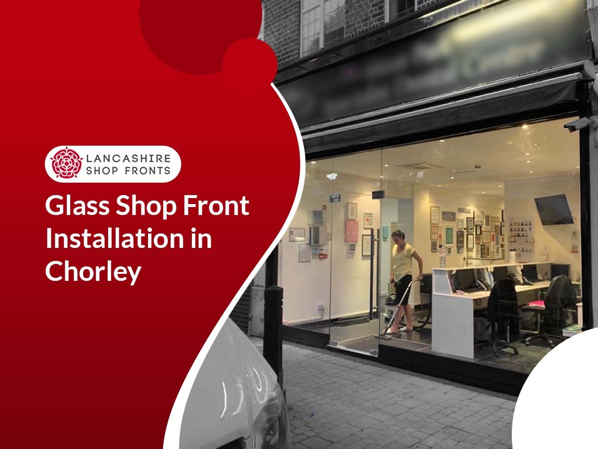 Glass Shop Front Installation in Chorley