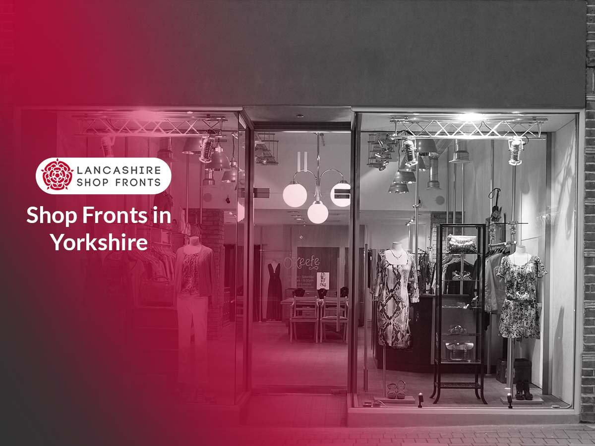 Shop Fronts in Yorkshire | Lancashire Shop Fronts